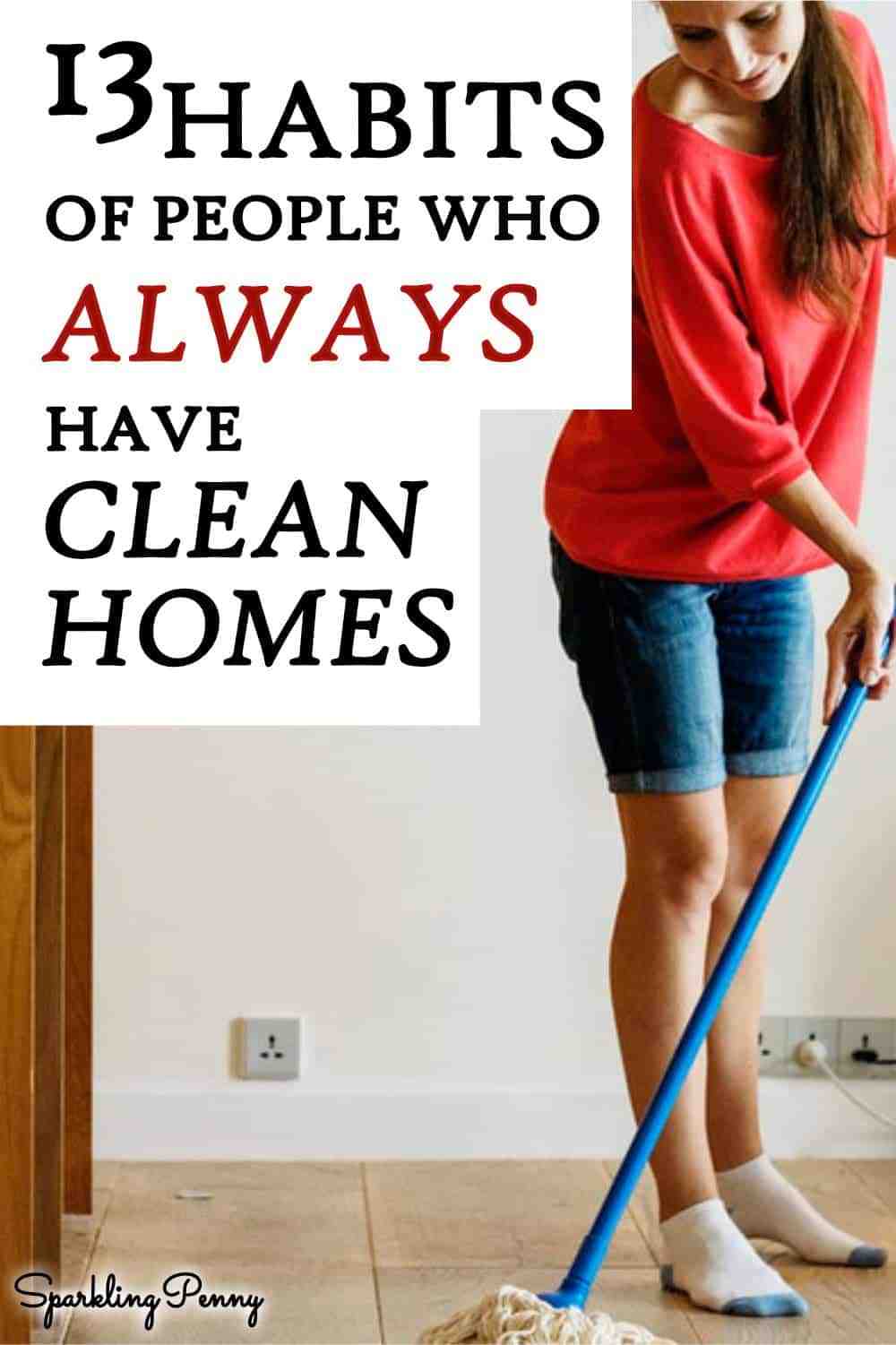 13 Habits Of People Who Always Have Clean Homes - Sparkling Penny