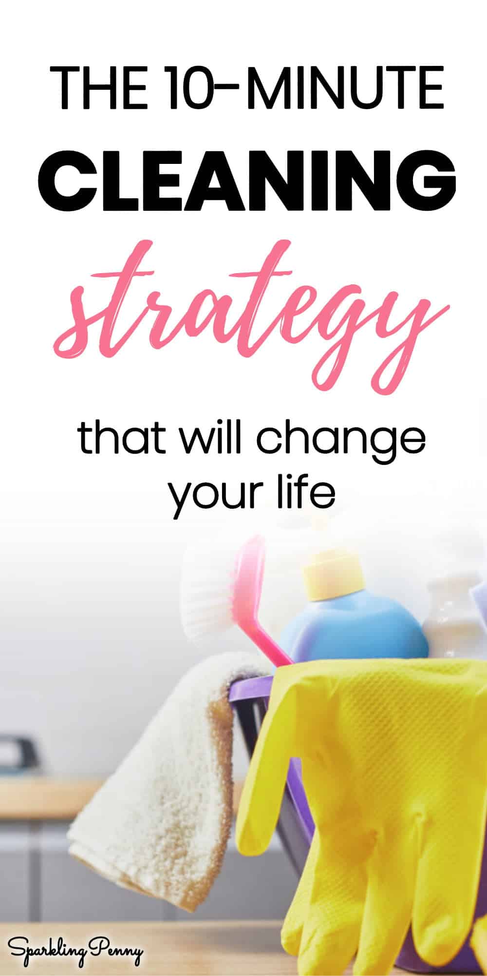 The 10 Minute Clean Up Strategy That Will Change Your Life! - Sparkling ...