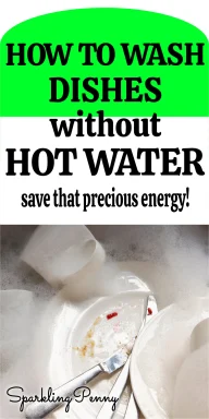 How To Wash Dishes Without Hot Water - Sparkling Penny